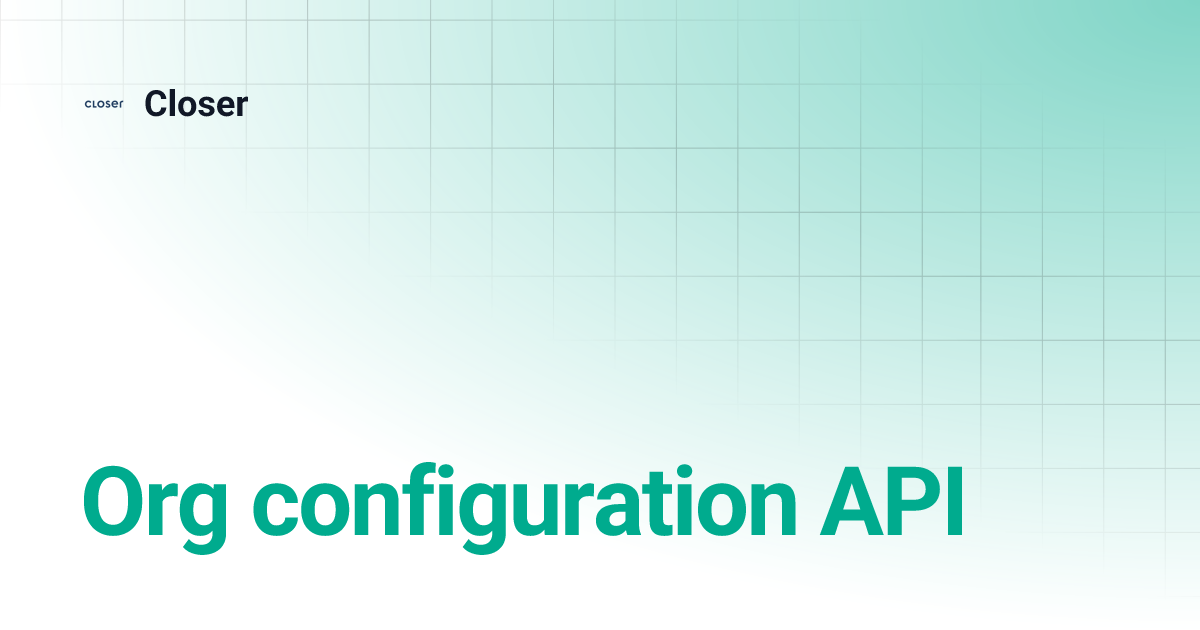 Org configuration API | Closer